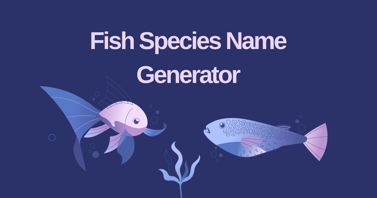 Fish Species Name Generator – 500+ Random Aquatic Name Creator - random ...